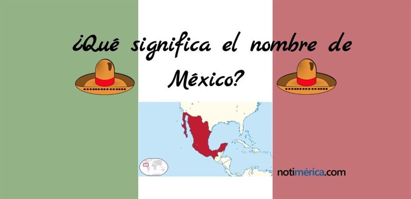 ¿Qué significa el nombre de México?
