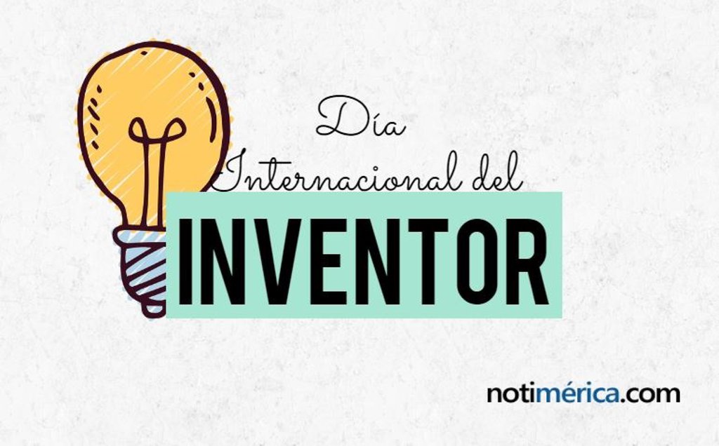 9 de noviembre: Día Internacional del Inventor, ¿cuál es el motivo de ...