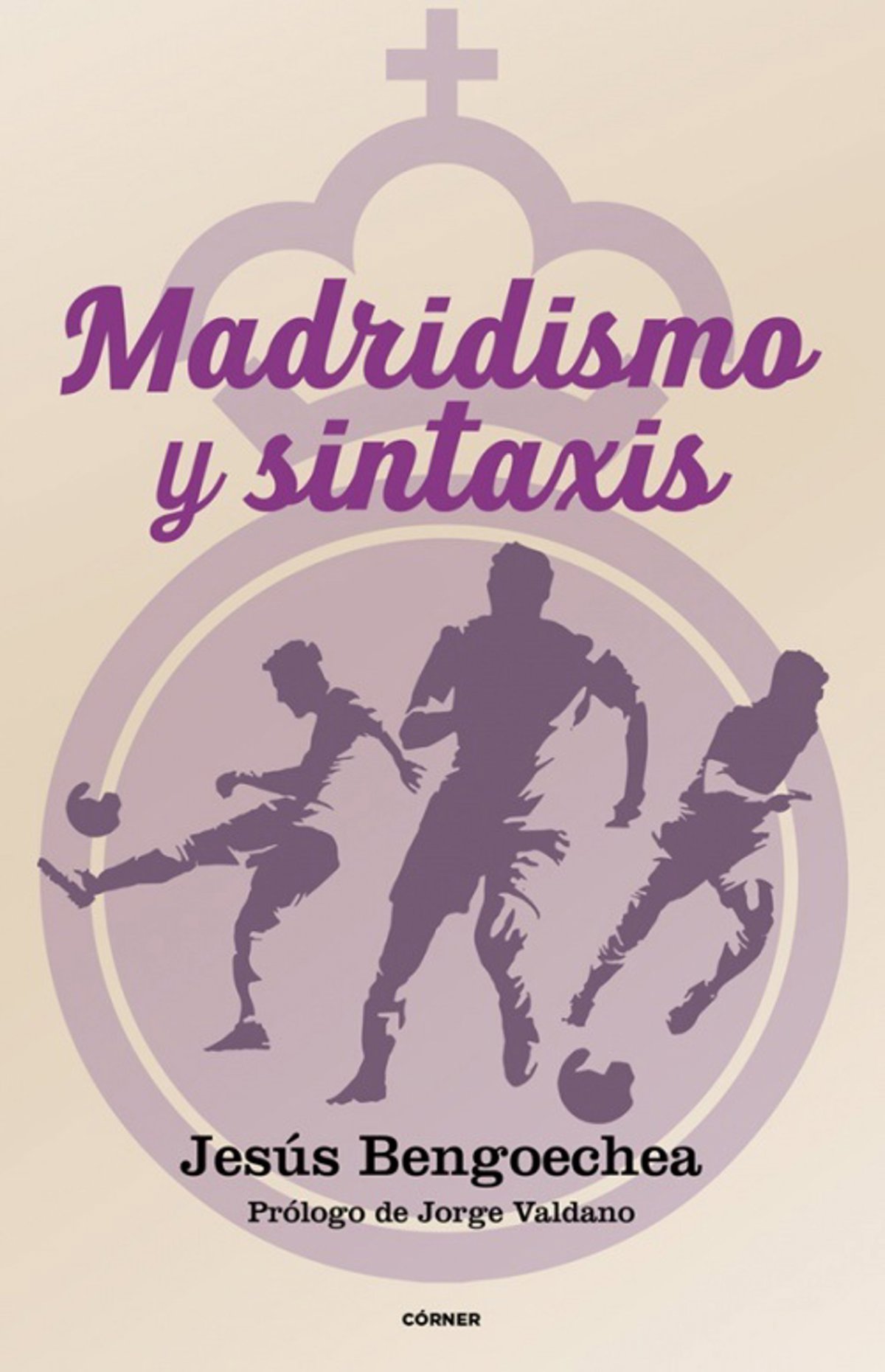 Valdano prologa 'Madridismo y sintaxis', el libro de Jesús Bengoechea ...
